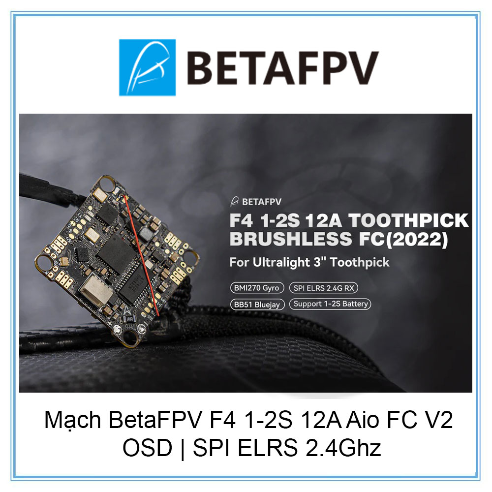 Mạch BetaFPV F4 1-2S 12A Aio FC V2 OSD | SPI ELRS 2.4Ghz